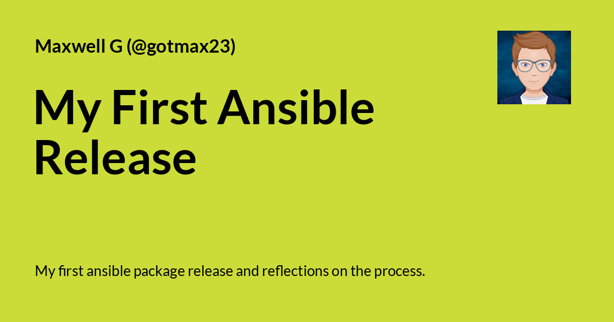 My First Ansible Release Maxwell G Gotmax23