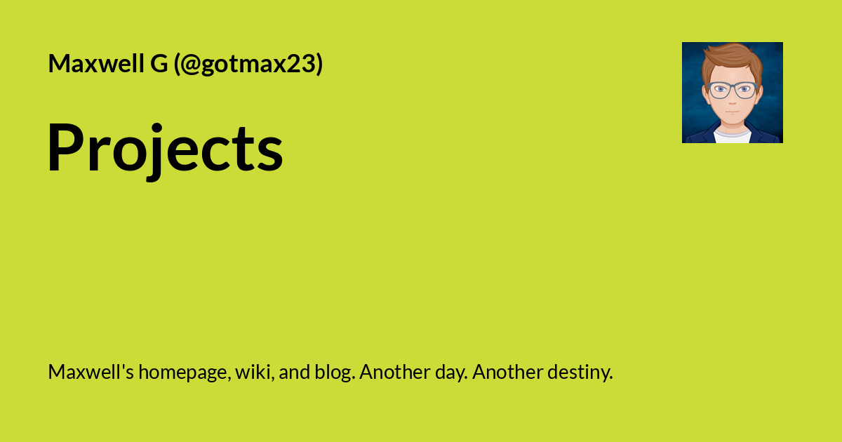 Projects - Maxwell G (@gotmax23)